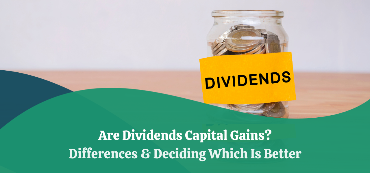 Are Dividends Capital Gains? | Differences & Deciding Which Is Better Are Dividends Capital Gains? | Differences & Deciding Which Is Better